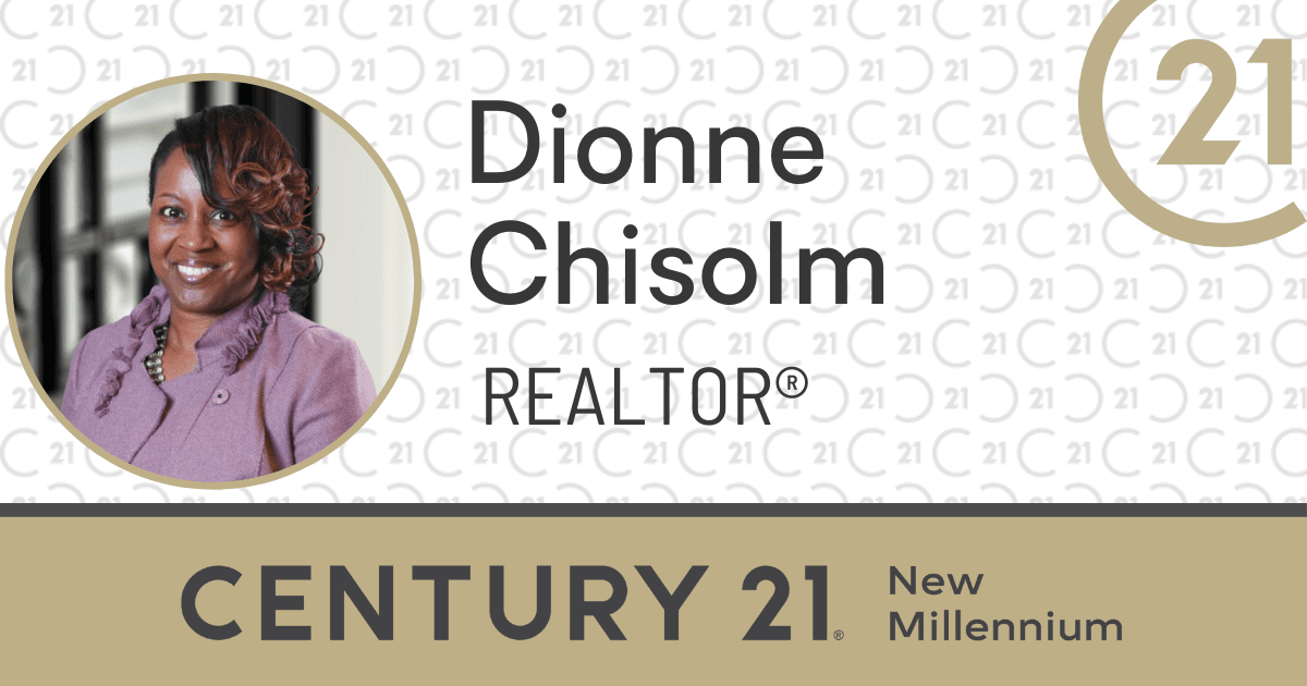 Dionne Chisolm | REALTOR, CENTURY 21 New Millennium